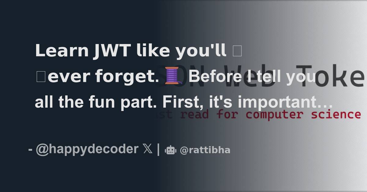 𝗟𝗲𝗮𝗿𝗻 𝗝𝗪𝗧 𝗹𝗶𝗸𝗲 𝘆𝗼𝘂'𝗹𝗹 𝗻𝗲𝘃𝗲𝗿 𝗳𝗼𝗿𝗴𝗲𝘁. 🧵 - Thread from happydecoder @happydecoder - Rattibha
