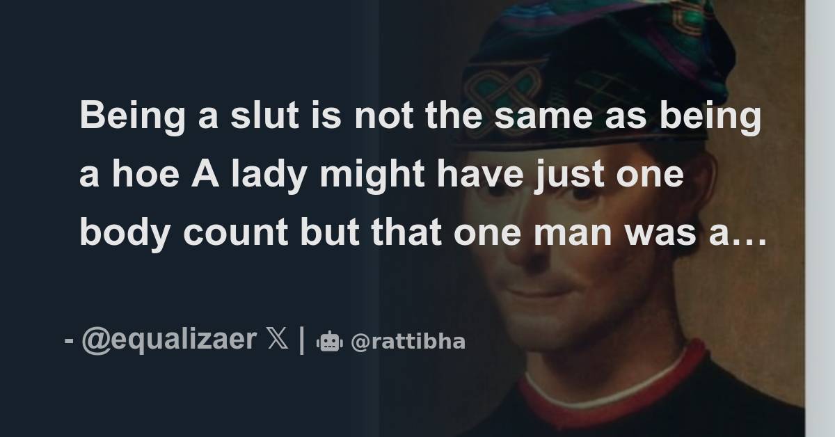 Being a slut is not the same as being a hoe A lady might have just one ...