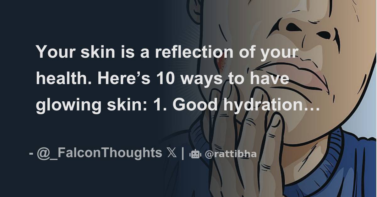 Your skin is a reflection of your health. Here’s 10 ways to have ...