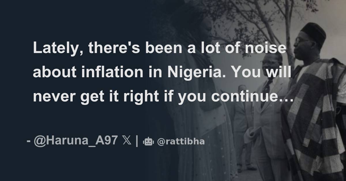 Lately, there's been a lot of noise about inflation in Nigeria. You ...