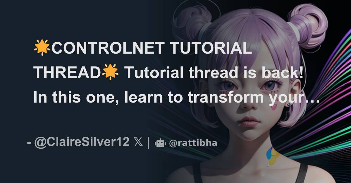 🌟CONTROLNET TUTORIAL THREAD🌟 Tutorial thread is back! In this one, learn to transform your ...