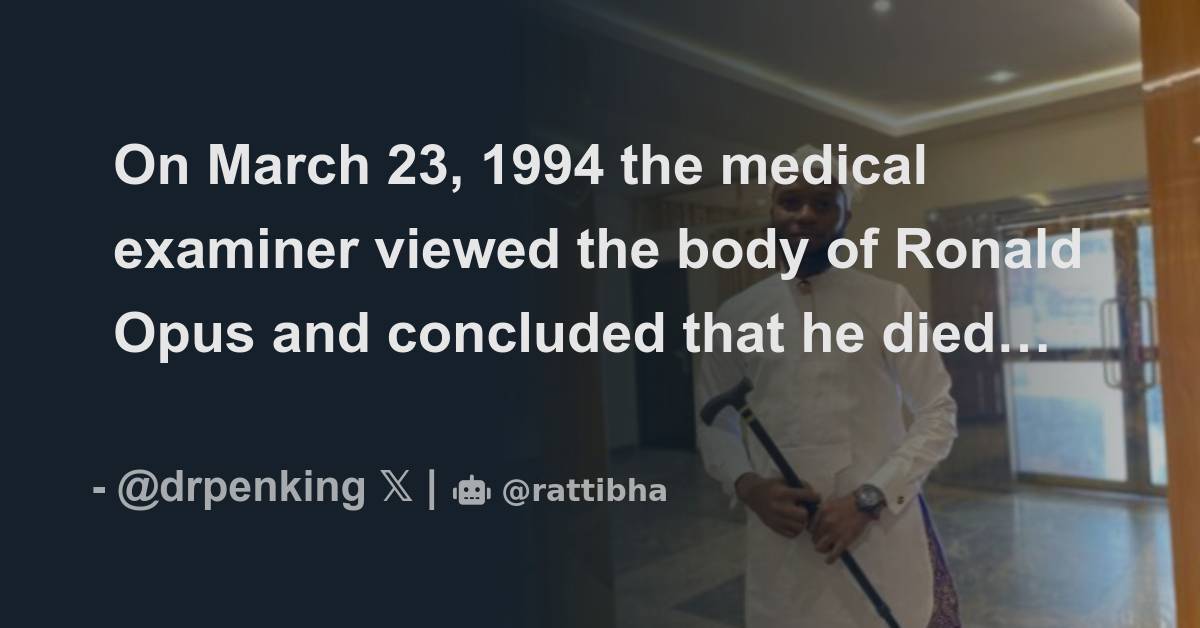 On March 23, 1994 the medical examiner viewed the body of Ronald Opus ...