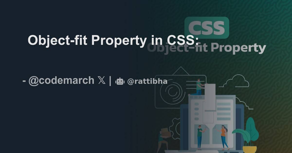 Object-fit Property in CSS: - المسلسل من codemarch @codemarch - رتبها