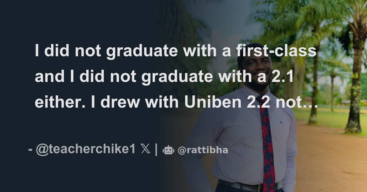 I did not graduate with a first-class and I did not graduate with a 2.1 ...