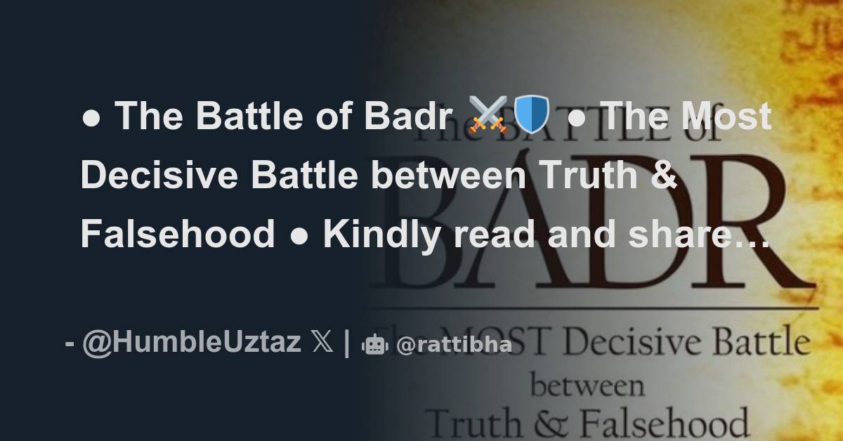 The Battle of Badr ⚔🛡 The Most Decisive Battle between Truth ...