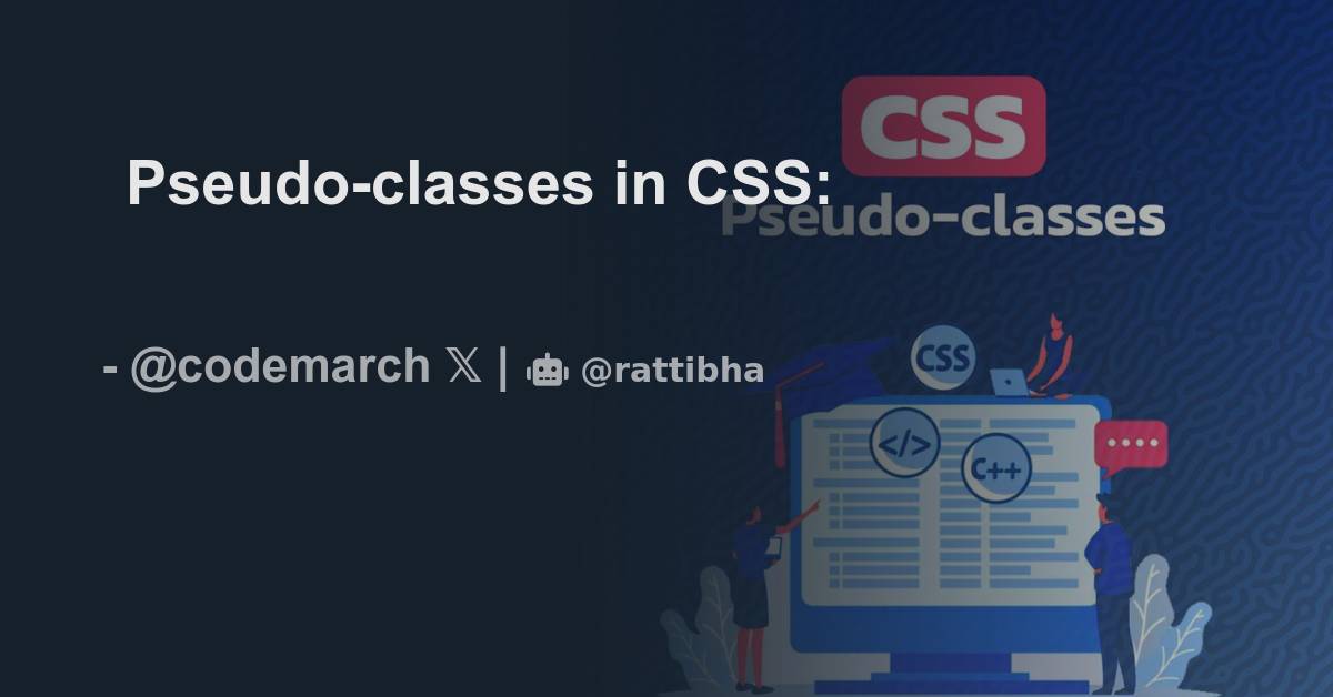 Pseudo Classes In Css Thread From Codemarch Codemarch Rattibha 0991