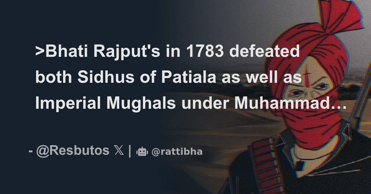 >Bhati Rajput's in 1783 defeated both Sidhus of Patiala as well as ...
