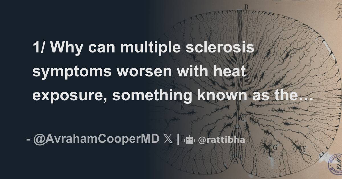 1/ Why can multiple sclerosis symptoms worsen with heat exposure ...