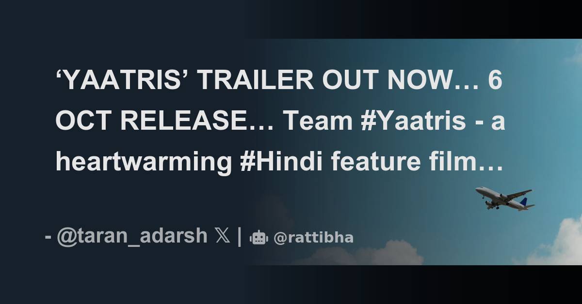 ‘YAATRIS’ TRAILER OUT NOW… 6 OCT RELEASE… Team #Yaatris - a ...
