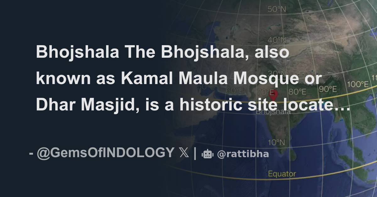 Bhojshala The Bhojshala, also known as Kamal Maula Mosque or Dhar ...