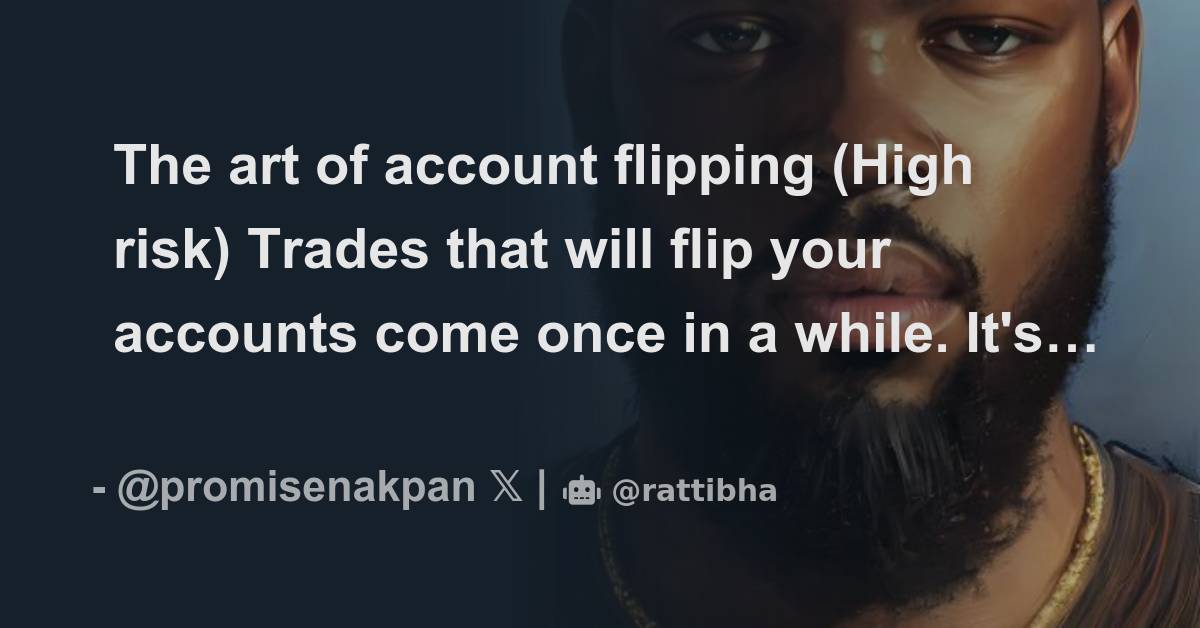 The art of account flipping (High risk) Trades that will flip your ...