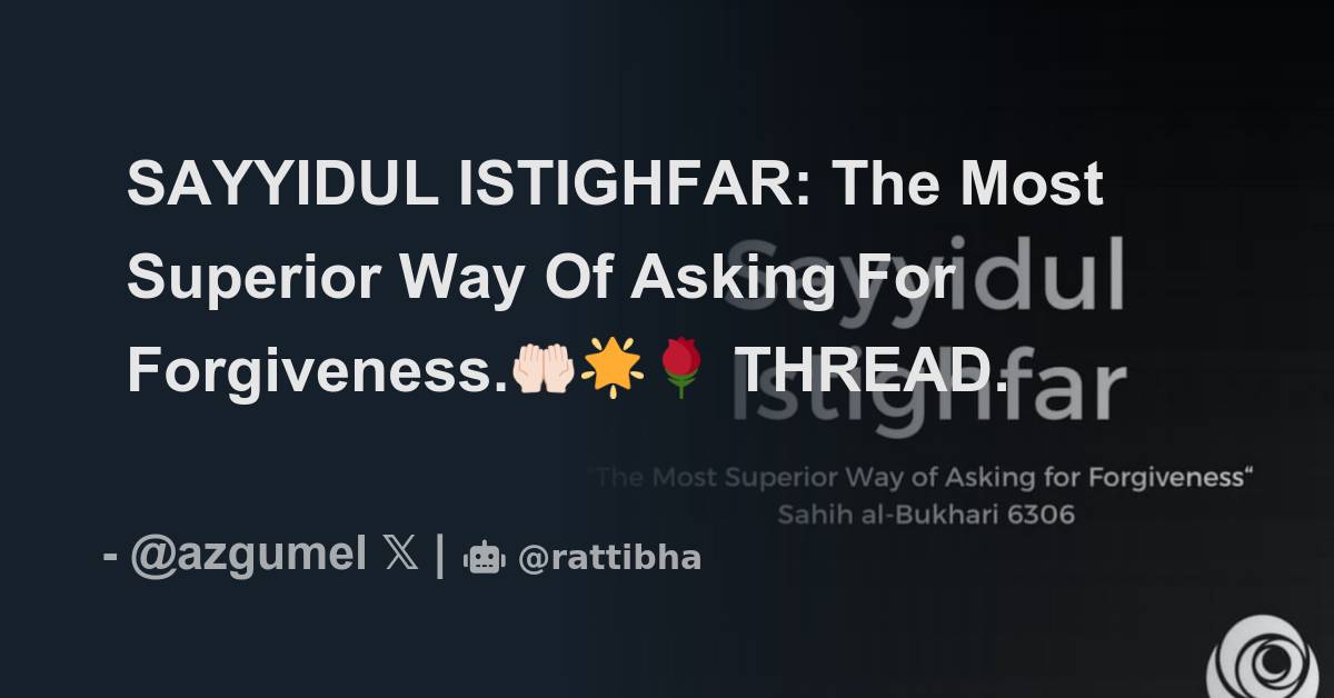 SAYYIDUL ISTIGHFAR: The Most Superior Way Of Asking For Forgiveness.🤲🏻🌟🌹 THREAD. - المسلسل من ...