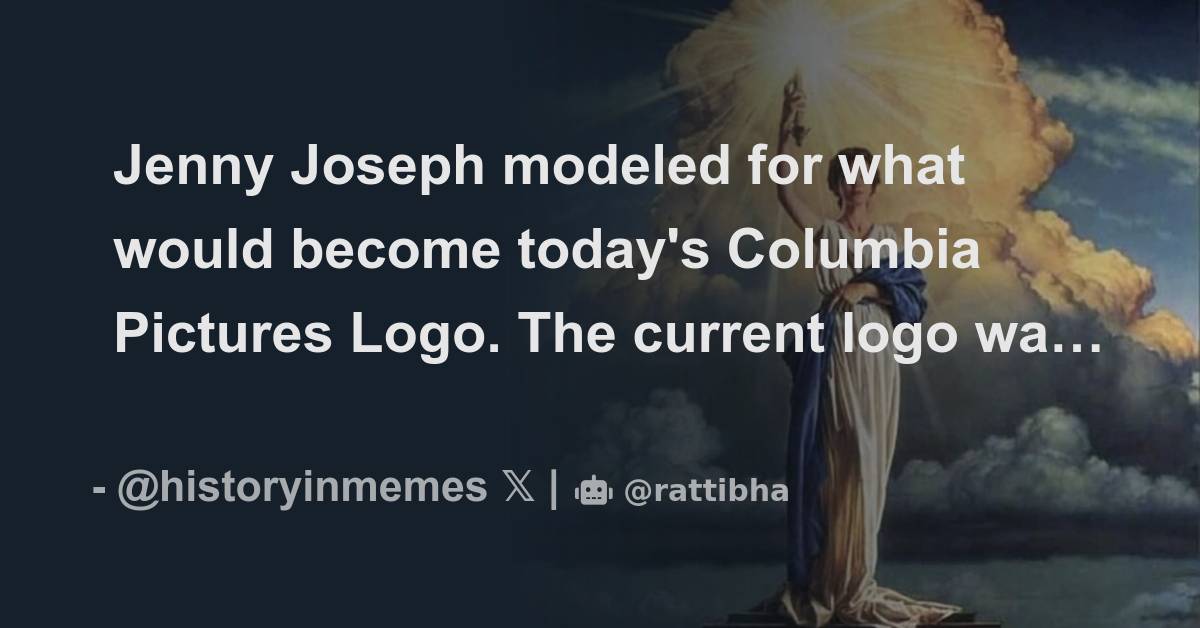 Jenny Joseph modeled for what would become today's Columbia Pictures Logo. The current logo was ...