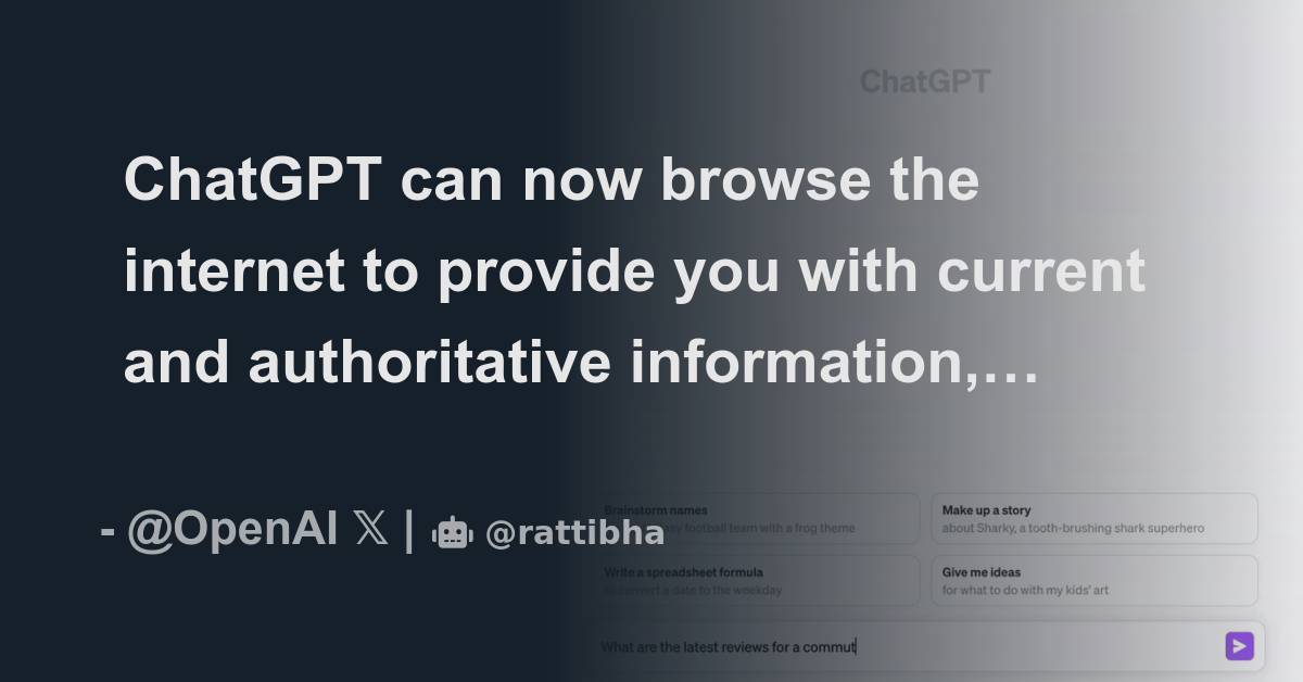 ChatGPT can now browse the internet to provide you with current and authoritative information ...