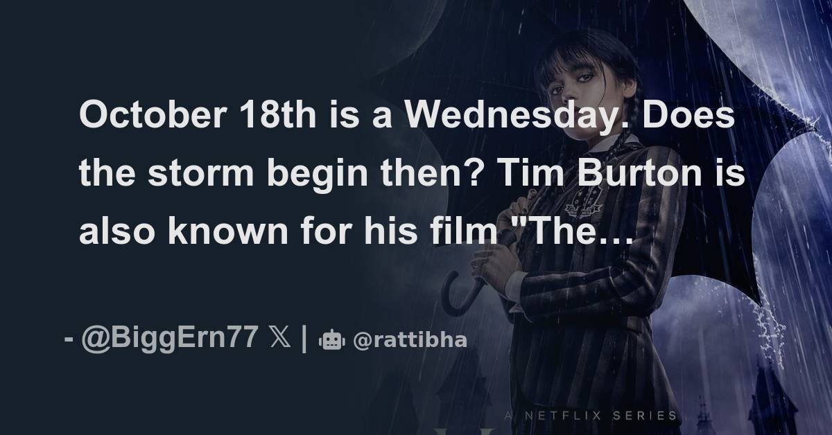 October 18th is a Wednesday. Does the storm begin then? - Thread from ...
