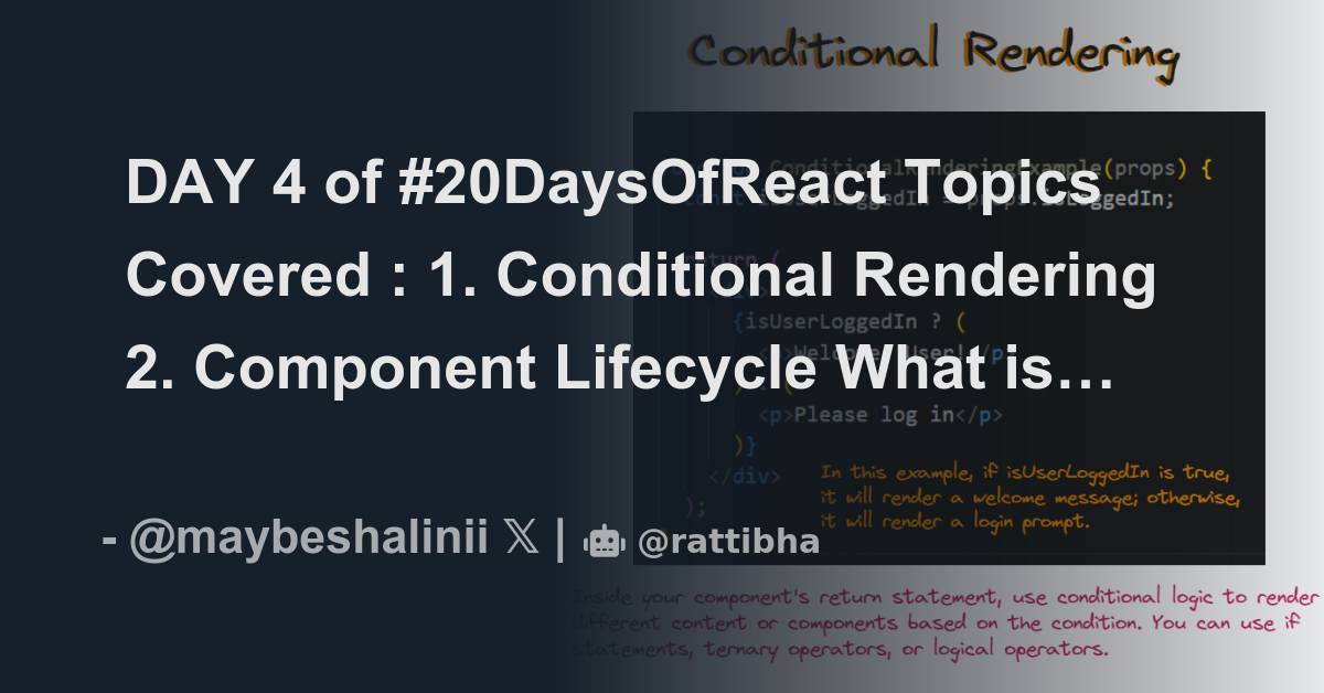 DAY 4 of #20DaysOfReact Topics Covered : 1. Conditional Rendering 2. Component Lifecycle What is ...