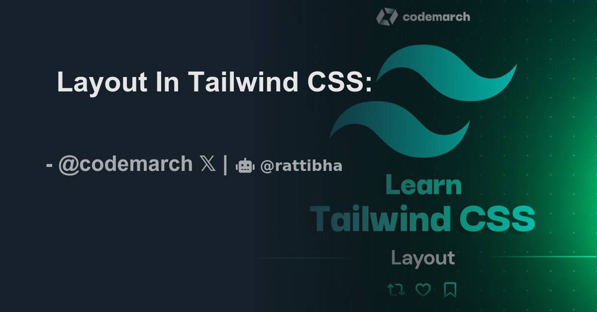 Layout In Tailwind CSS: - Thread from codemarch @codemarch - Rattibha