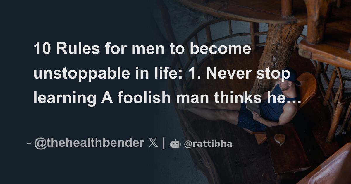 10 Rules for men to become unstoppable in life: 1. Never stop learning - Thread from Cedric Bock ...
