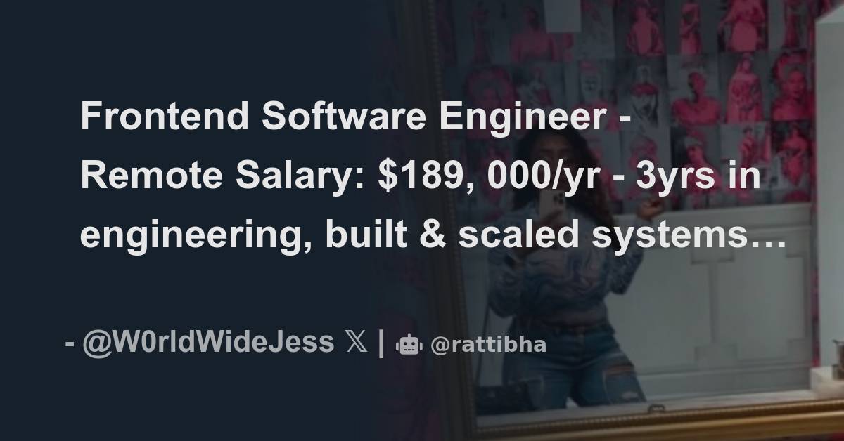 Frontend Software Engineer - Remote Salary: $189, 000/yr - 3yrs in engineering, built & scaled ...