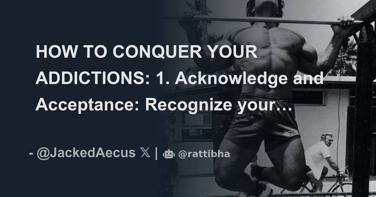 HOW TO CONQUER YOUR ADDICTIONS: - Thread from Jacked Aecus | Wisdom for ...