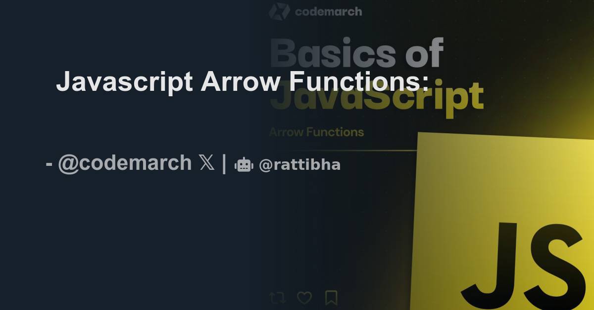 Javascript Arrow Functions: - Thread from codemarch @codemarch - Rattibha