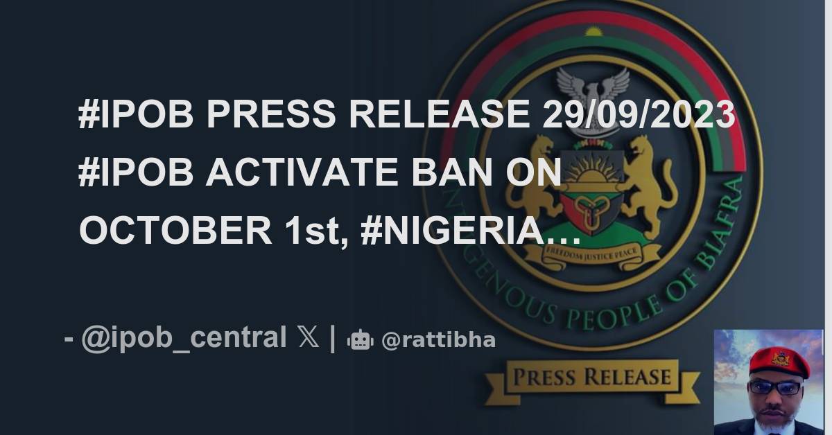 #IPOB PRESS RELEASE 29/09/2023 #IPOB ACTIVATE BAN ON OCTOBER 1st, # ...