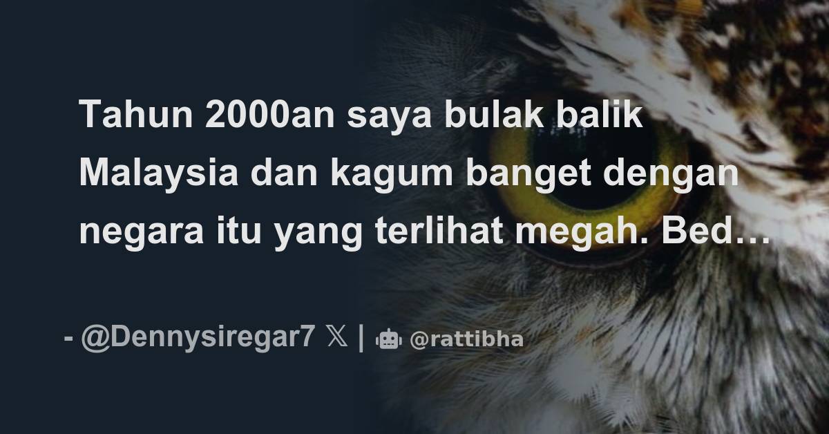 Tahun 2000an saya bulak balik Malaysia dan kagum banget dengan negara itu yang terlihat megah ...