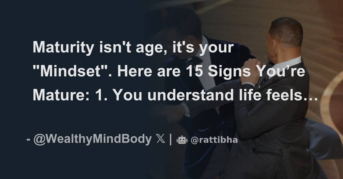 Maturity isn't age, it's your "Mindset". Here are 15 Signs You’re ...