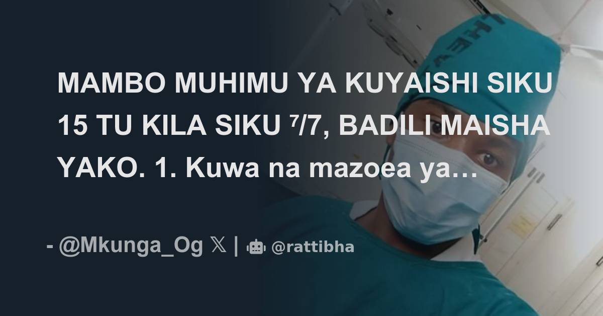 MAMBO MUHIMU YA KUYAISHI SIKU 15 TU KILA SIKU ⁷/7, BADILI MAISHA YAKO. 1. Kuwa na mazoea ya ...