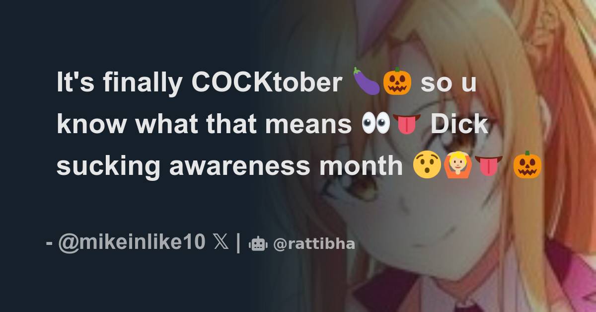 Its Finally Cocktober 🍆🎃 So U Know What That Means 👀👅 Dick Sucking Awareness Month 😯🙆🏼👅 🎃🎃 Its