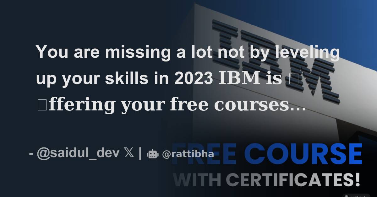 You are missing a lot not by leveling up your skills in 2023 𝐈𝐁𝐌 𝐢𝐬 𝐨𝐟𝐟𝐞𝐫𝐢𝐧𝐠 𝐲𝐨𝐮𝐫 𝐟𝐫𝐞𝐞 𝐜𝐨𝐮𝐫𝐬𝐞𝐬 ...
