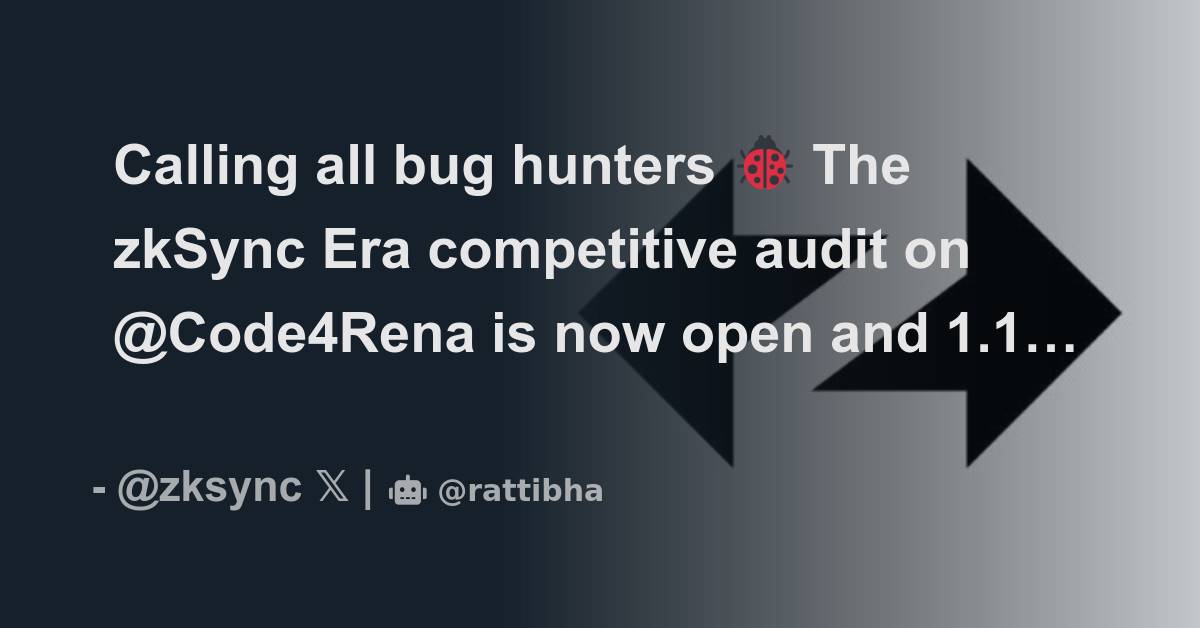 Calling all bug hunters 🐞 The zkSync Era competitive audit on @Code4Rena is now open and 1.1 ...