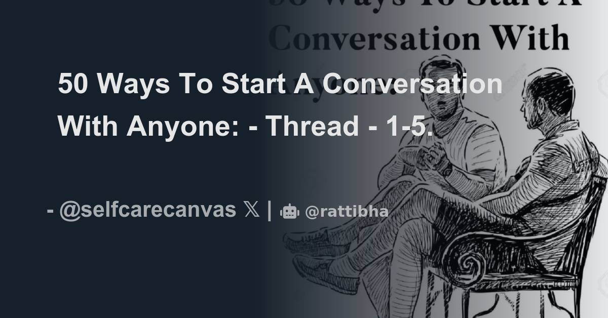 50 Ways To Start A Conversation With Anyone: - Thread - - Thread from ...