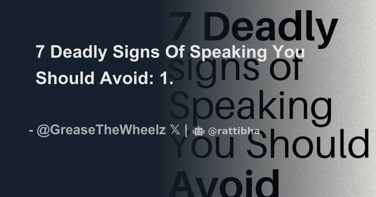 7 Deadly Signs Of Speaking You Should Avoid: - Thread from Grease The ...