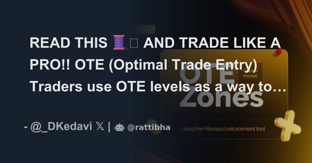 READ THIS 🧵🪡 AND TRADE LIKE A PRO!! OTE (Optimal Trade Entry) Traders ...