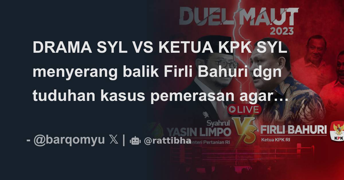 DRAMA SYL VS KETUA KPK SYL menyerang balik Firli Bahuri dgn tuduhan kasus pemerasan agar kasus ...