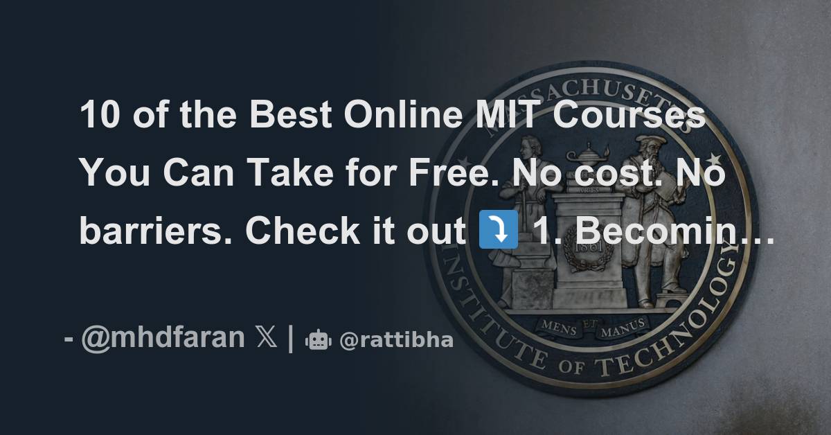 10 of the Best Online MIT Courses You Can Take for Free. No cost. No ...