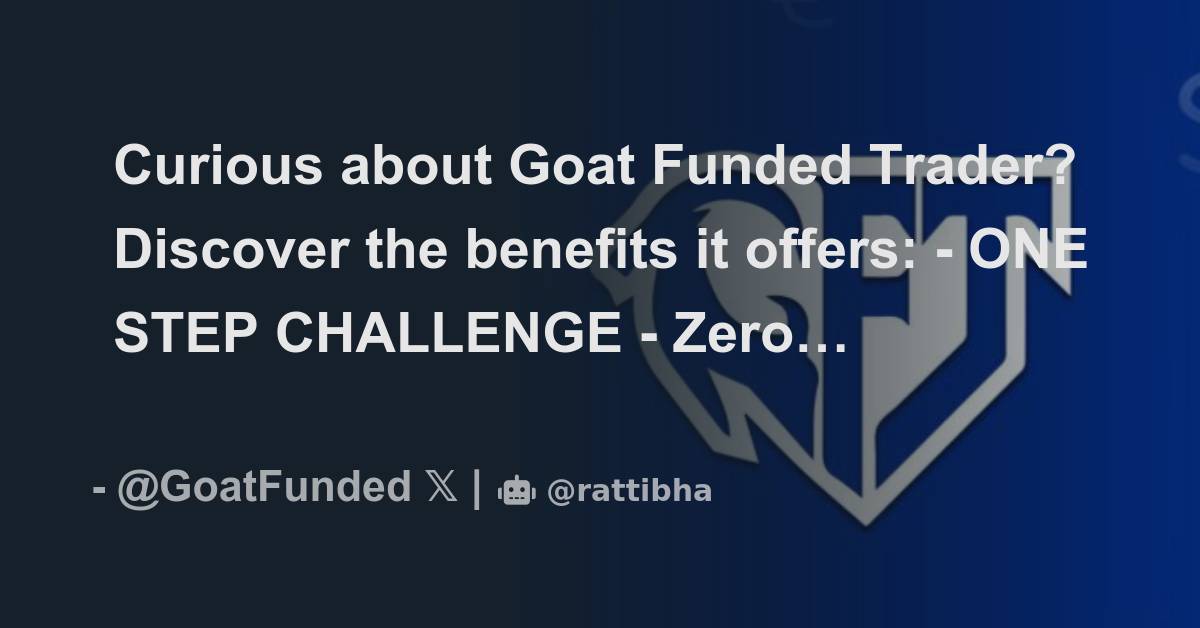 Curious about Goat Funded Trader? Discover the benefits it offers: - ONE STEP CHALLENGE - Zero ...