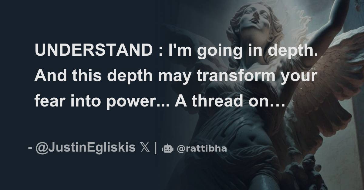 UNDERSTAND : I'm going in depth. And this depth may transform your fear ...
