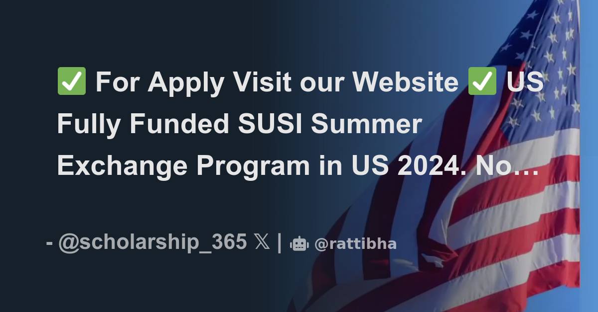For Apply Visit our Website https://t.co/41Gs3hiuKX US Fully Funded SUSI Summer Exchange Program ...