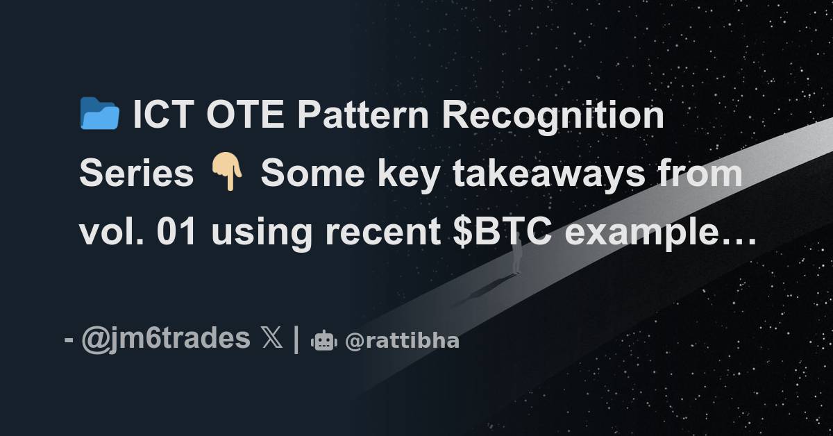 📂 ICT OTE Pattern Recognition Series 👇🏼 Some key takeaways from vol. 01 ...