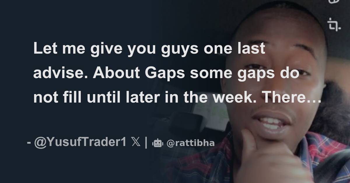 Let me give you guys one last advise. About Gaps some gaps do not fill ...