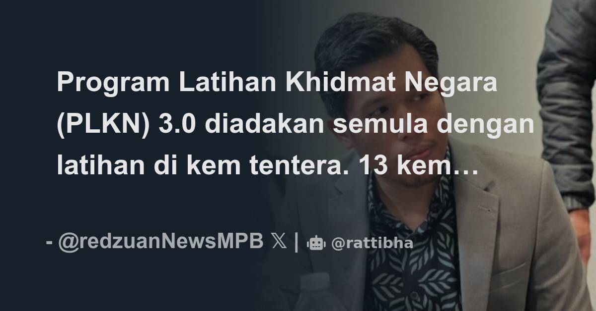 Program Latihan Khidmat Negara (PLKN) 3.0 diadakan semula dengan ...