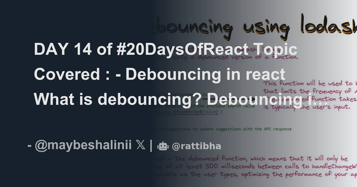 DAY 14 of #20DaysOfReact Topic Covered : - Debouncing in react What is debouncing? Debouncing is ...