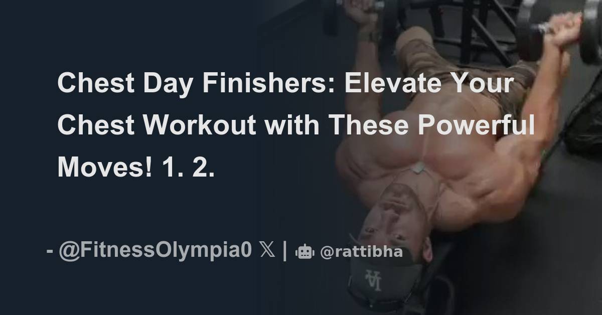 Chest Day Finishers: Elevate Your Chest Workout with These Powerful ...