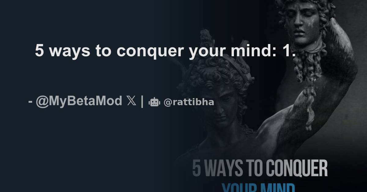 5 ways to conquer your mind: - Thread from Chris | BiasModification ...
