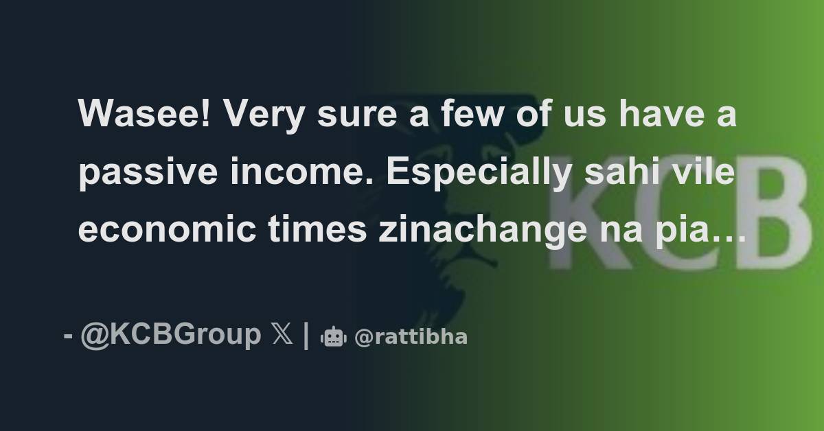 Wasee! Very sure a few of us have a passive income. Especially sahi ...