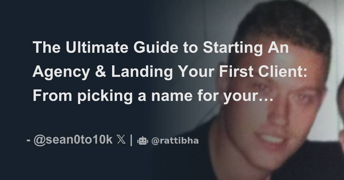 The Ultimate Guide to Starting An Agency & Landing Your First Client ...