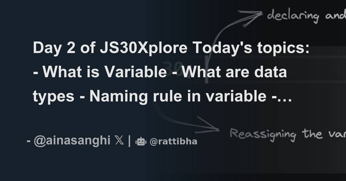 Day 2 of JS30Xplore Today's topics: - What is Variable - What are data ...