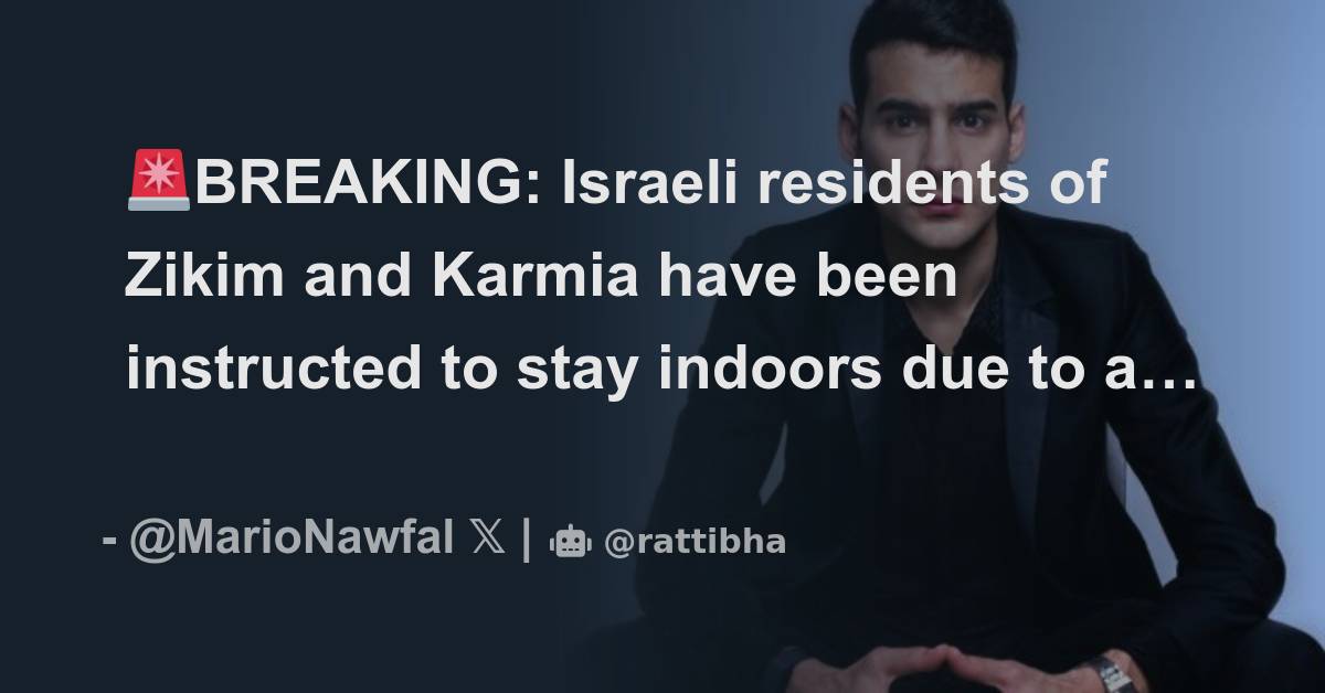 🚨BREAKING: Israeli residents of Zikim and Karmia have been instructed ...